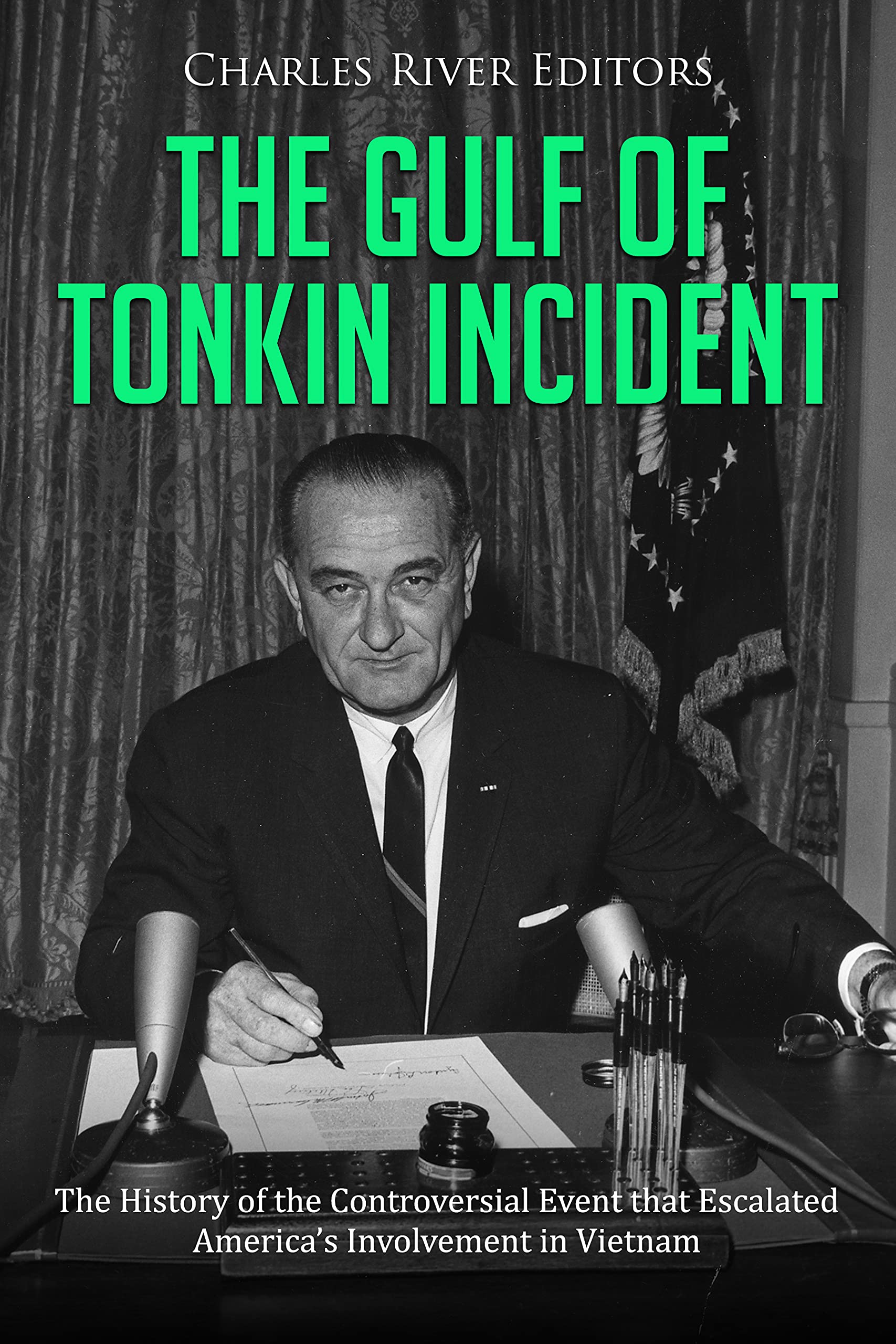 The Gulf of Tonkin Incident: The History of the Controversial Event ...