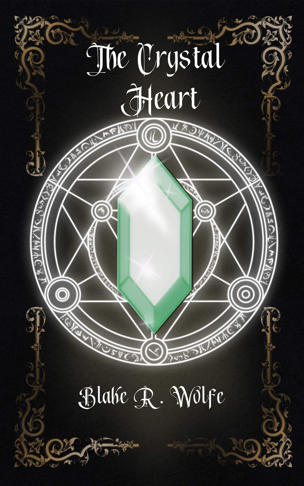 The Crystal Heart (The Crystalline Chronicles #4) by Blake R. Wolfe ...