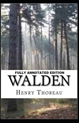The Walden: Fully (Annotated) Edition by Henry David Thoreau | Goodreads
