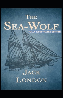 The Sea-Wolf: Fully (Illustrated) Edition by Jack London | Goodreads