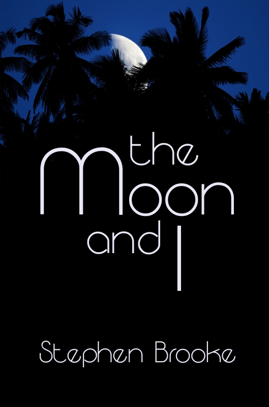 The Moon and I by Stephen Brooke | Goodreads