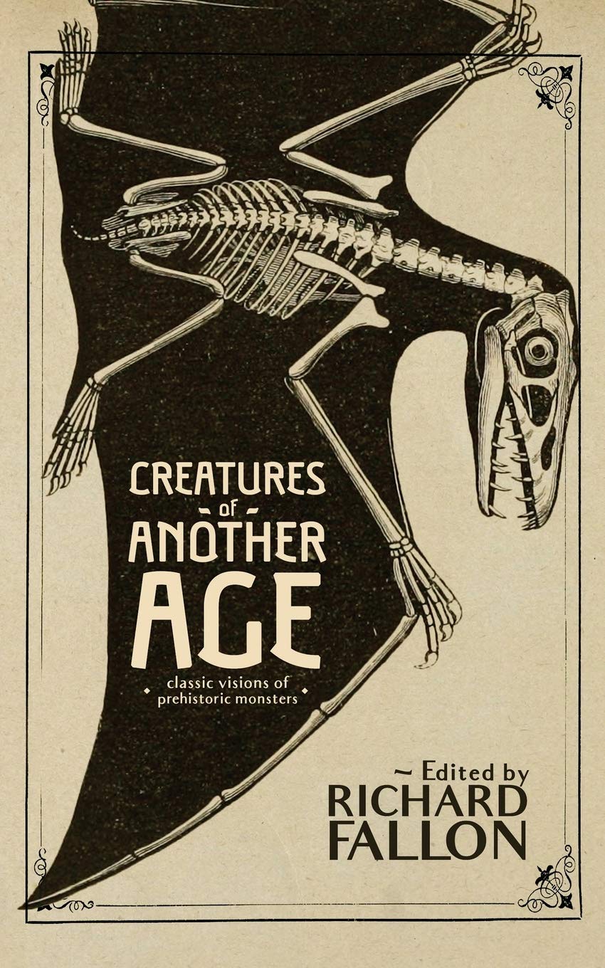 Creatures of Another Age: Classic Visions of Prehistoric Monsters by ...