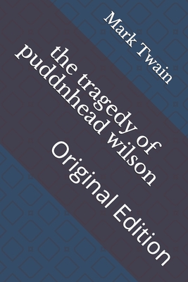 The tragedy of puddnhead wilson: Original Edition by Mark Twain | Goodreads