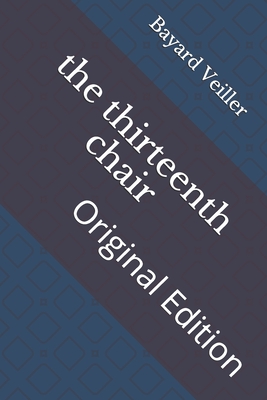 The thirteenth chair: Original Edition by Bayard Veiller | Goodreads