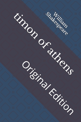 timon of athens: Original Edition by William Shakespeare | Goodreads