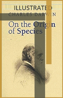 On the Origin of Species Illustrated by Charles Darwin | Goodreads