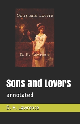 Sons and Lovers: annotated by D.H. Lawrence | Goodreads