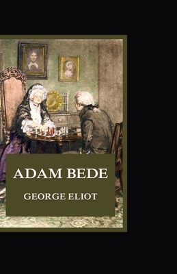Adam Bede Illustrated by George Eliot | Goodreads