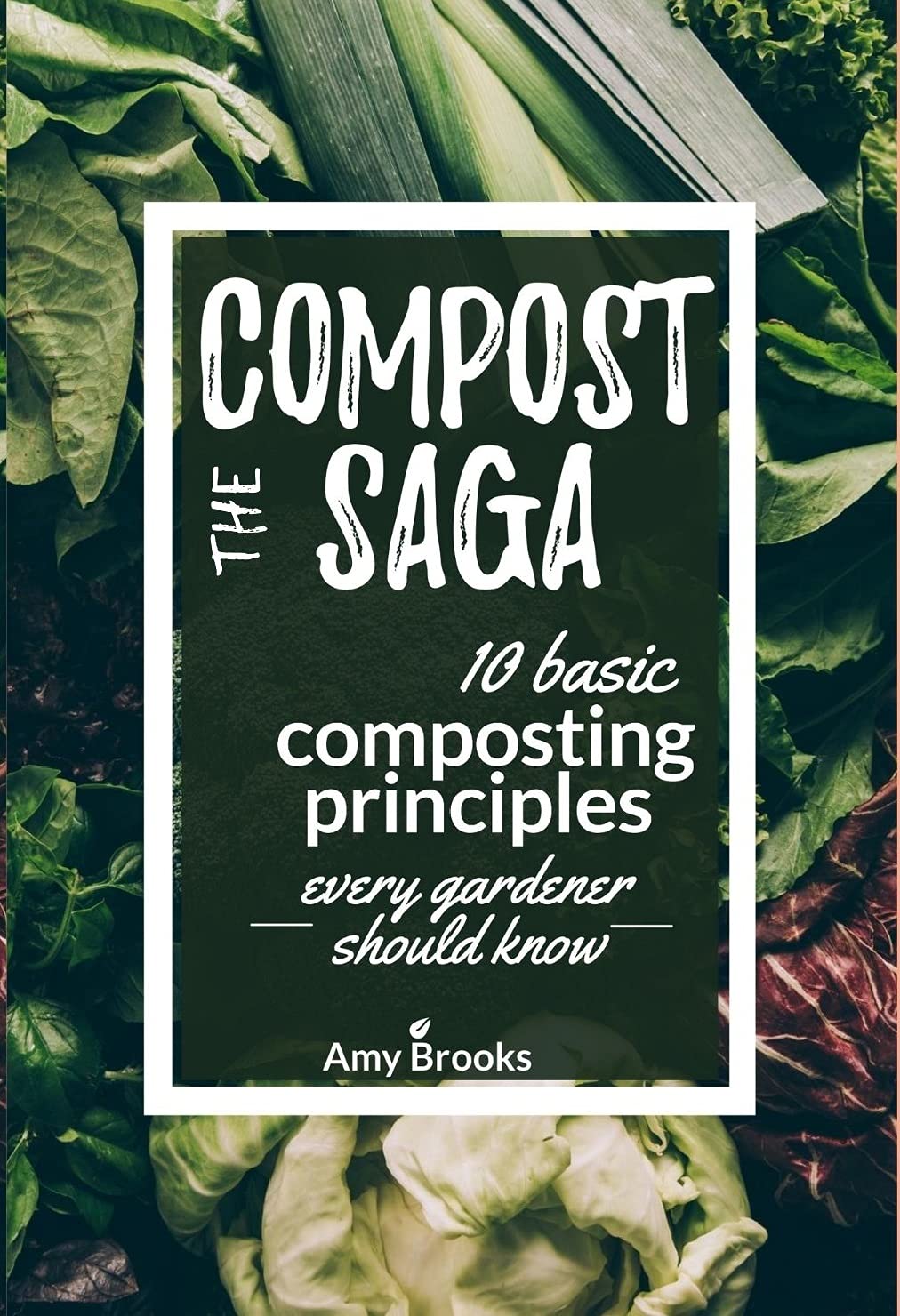 The Compost Saga: 10 Basic Composting Principles Every Gardener Should ...