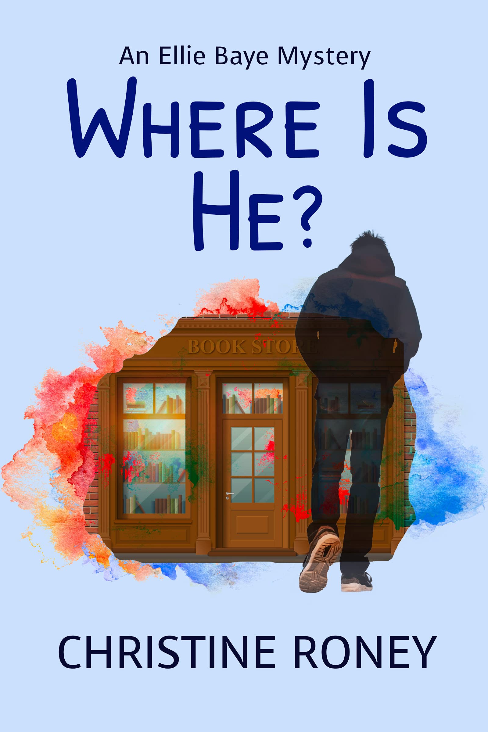 Where Is He? (Ellie Baye Mystery Series Book 1) by Christine Roney ...