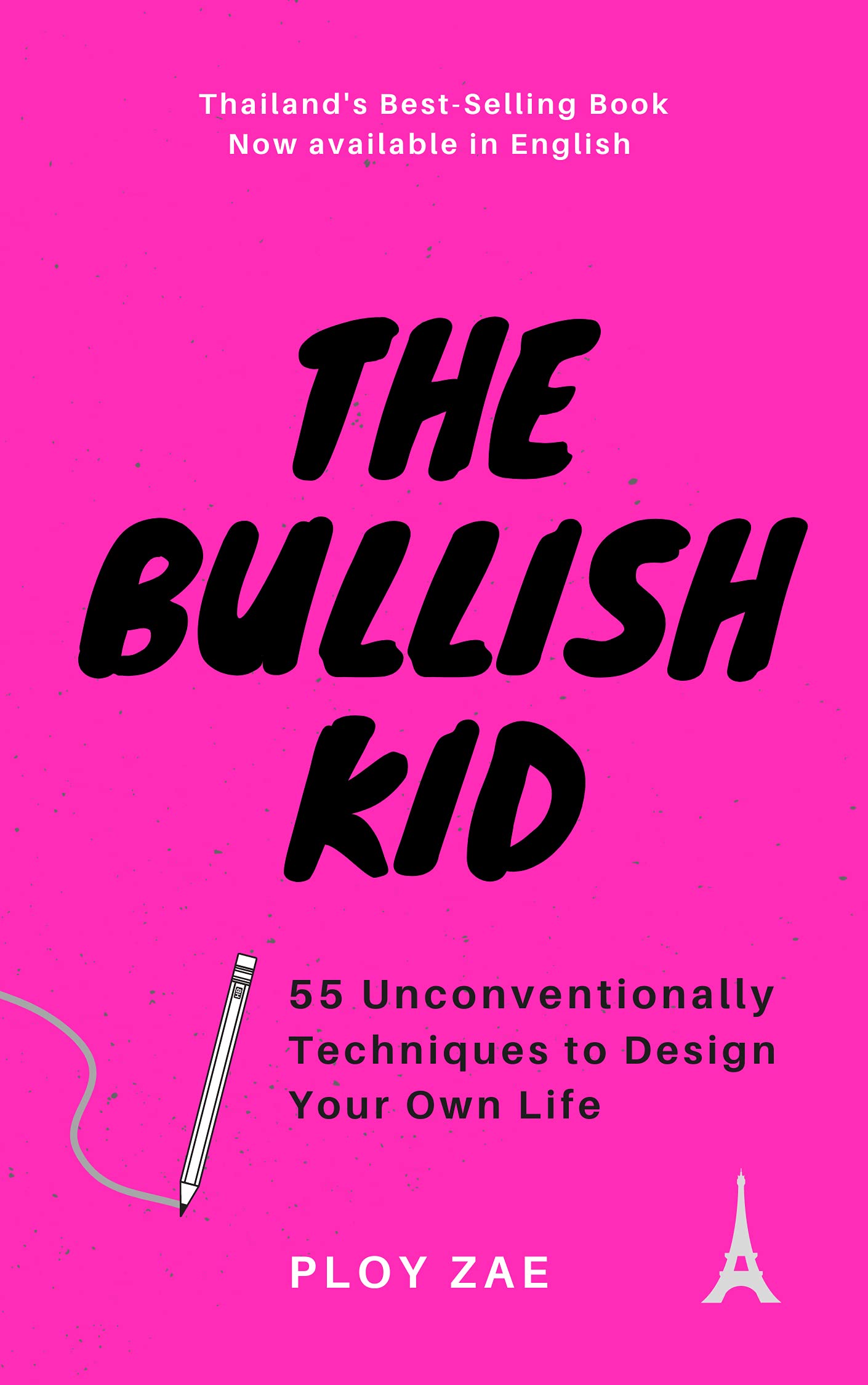 THE BULLISH KID: 55 Unconventionally Techniques to Design Your Own Life ...