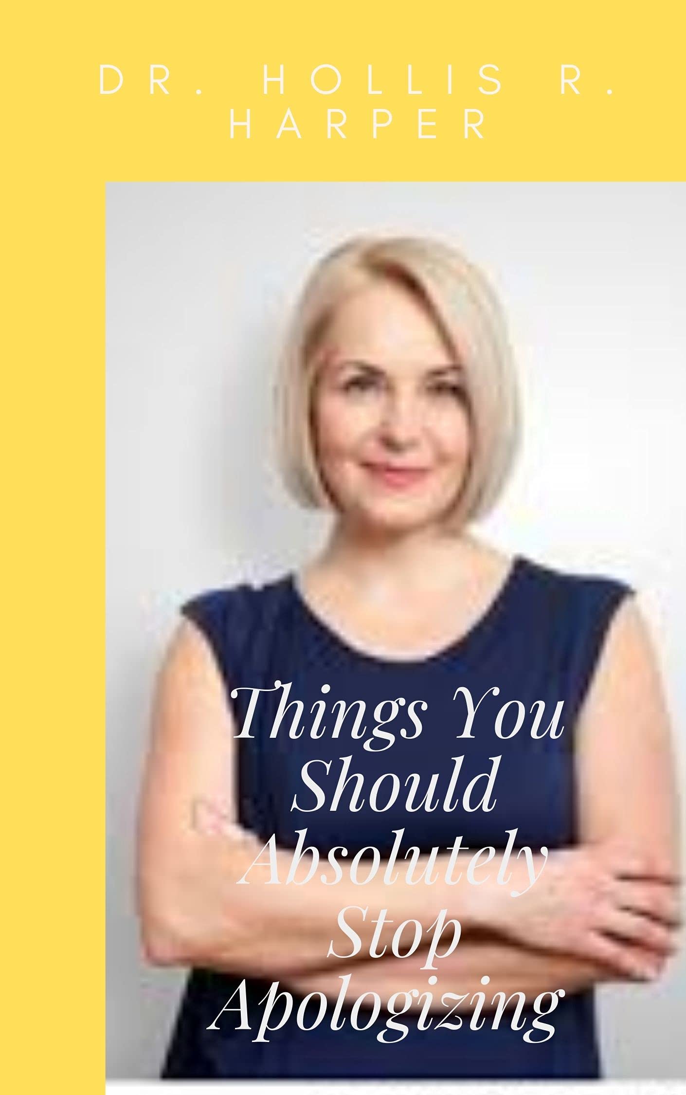 Things You Should Absolutely Stop Apologizing : for, and start to ...