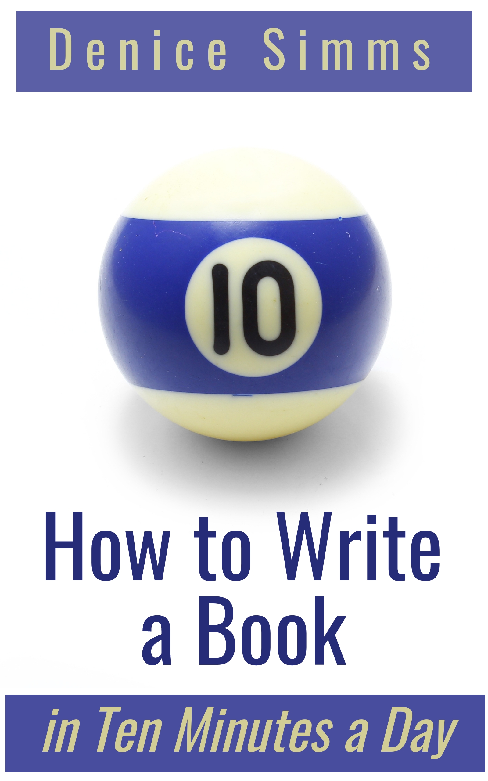 how to write a book in ten minutes a day by Denice Simms | Goodreads