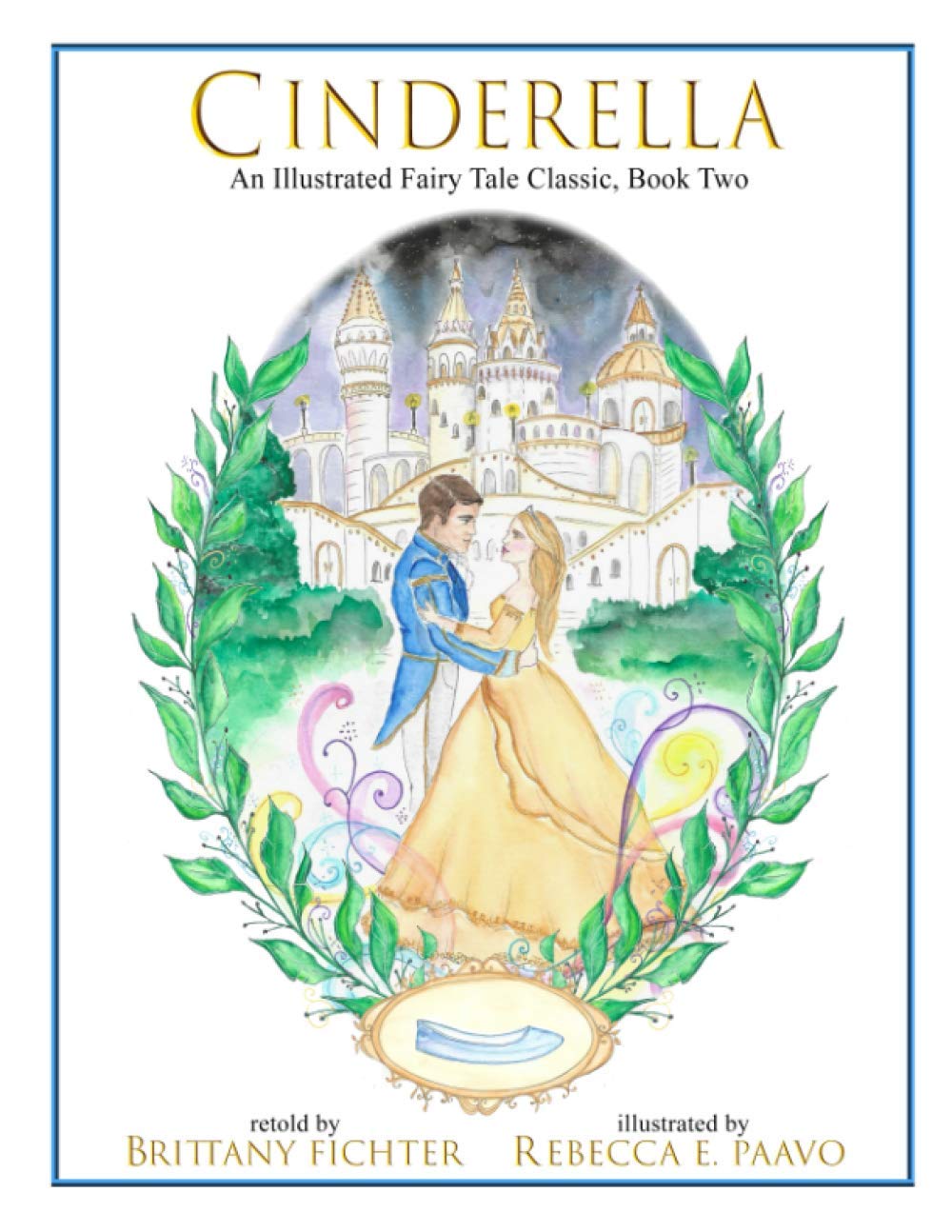 Cinderella: An Illustrated Fairy Tale Classics, Book Two by Brittany ...
