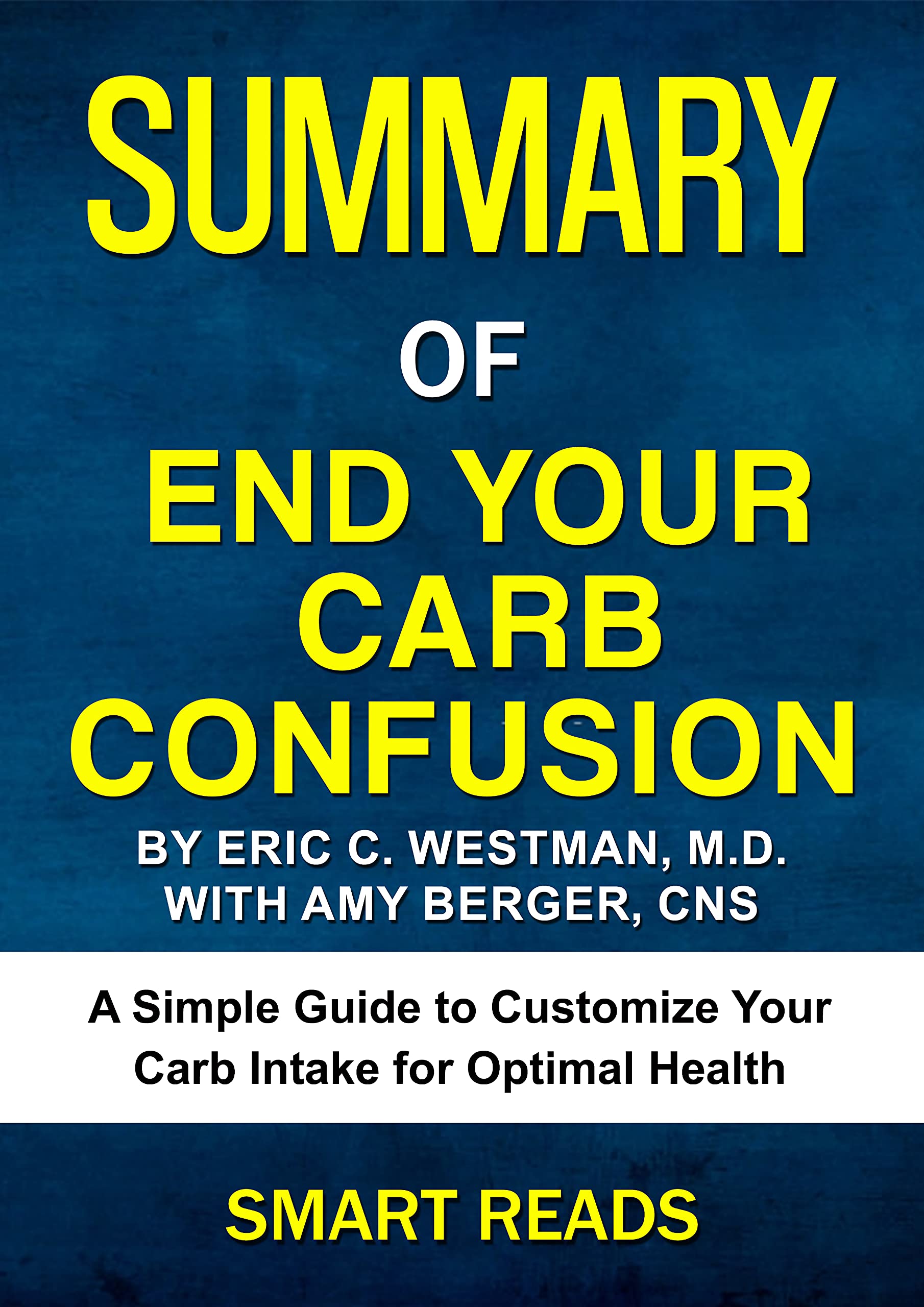 Summary of End Your Carb Confusion: A Simple Guide to Customize Your ...