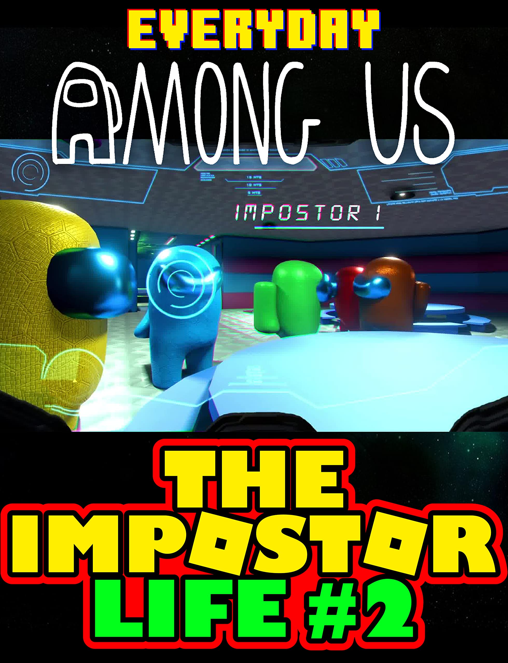 Crewmate's Life Everyday Comics: Among Us 3D The Impostor Life #2 by ...