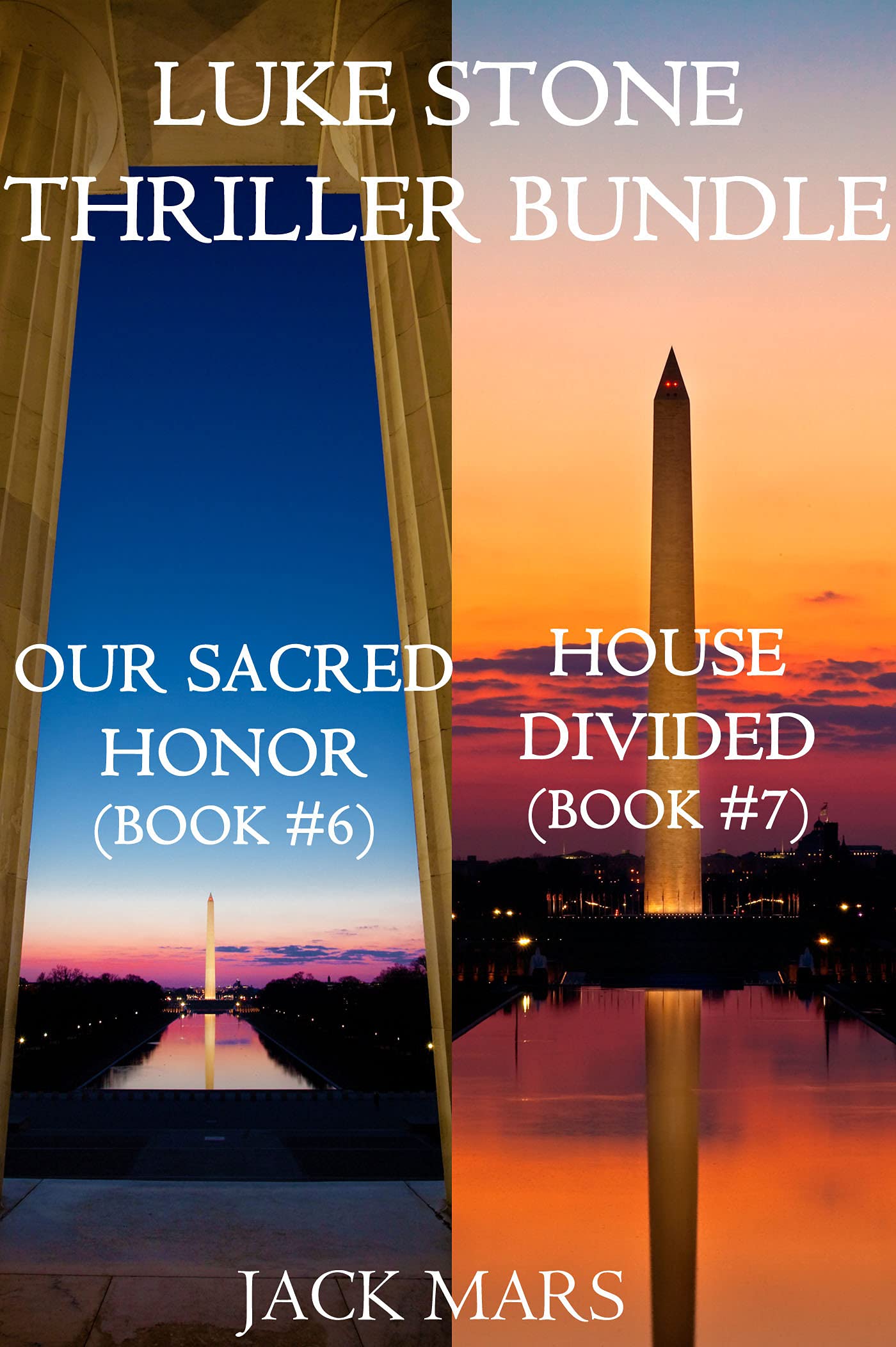 Luke Stone Thriller Bundle: Our Sacred Honor (#6) and House Divided by ...