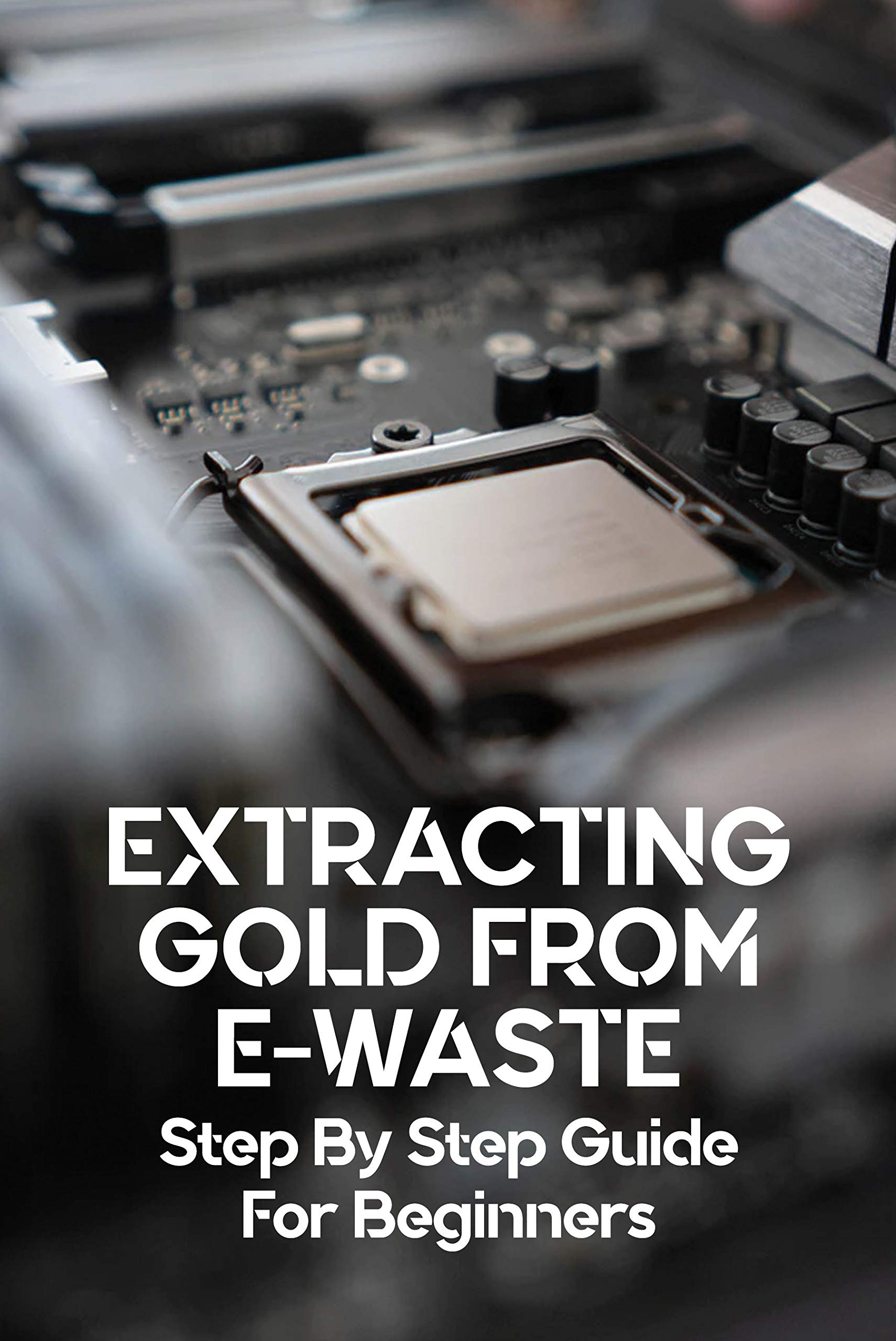 Challenges And Opportunities In The Recovery Of Gold From Electronic ...