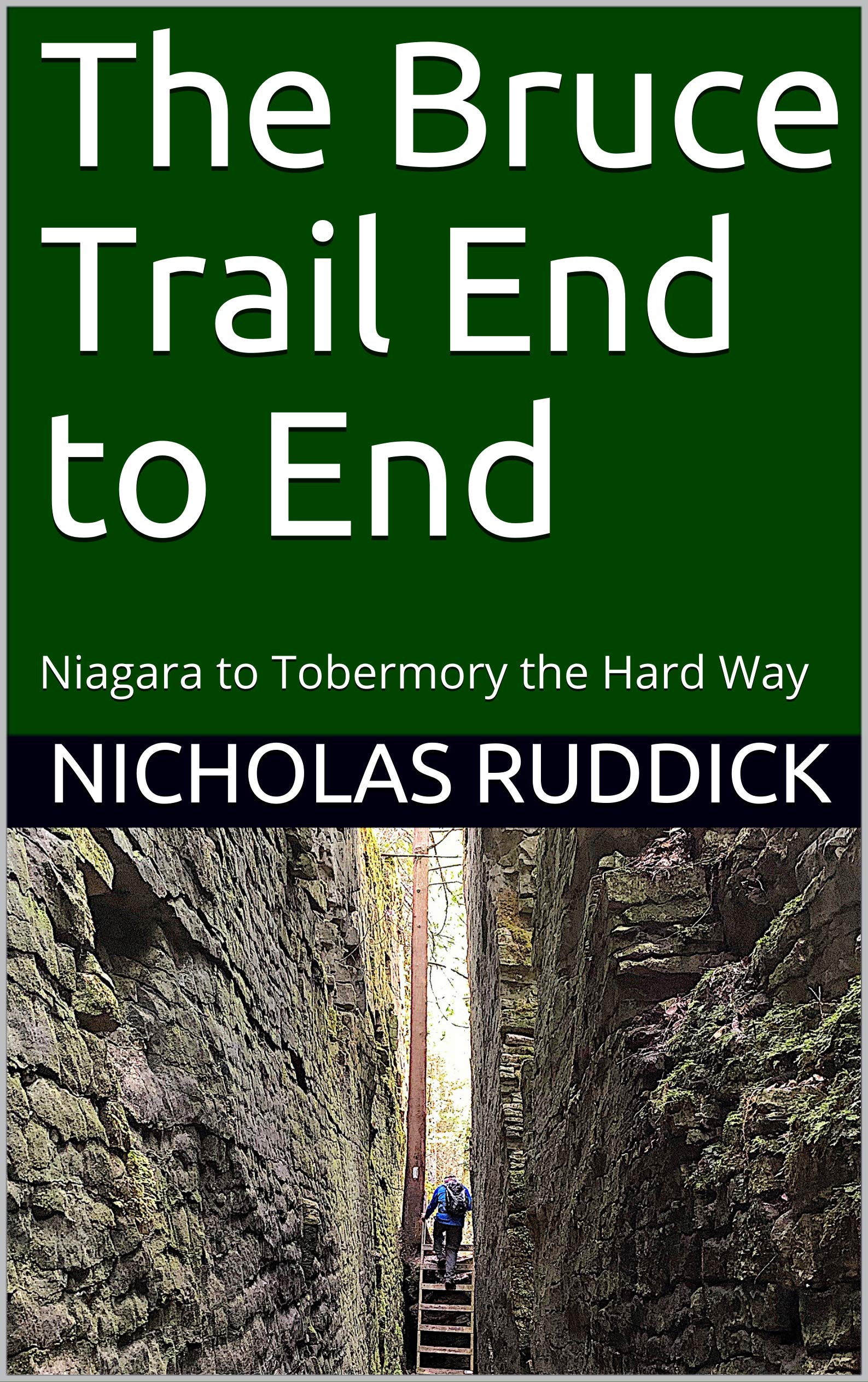 The Bruce Trail End to End: Niagara to Tobermory the Hard Way by ...