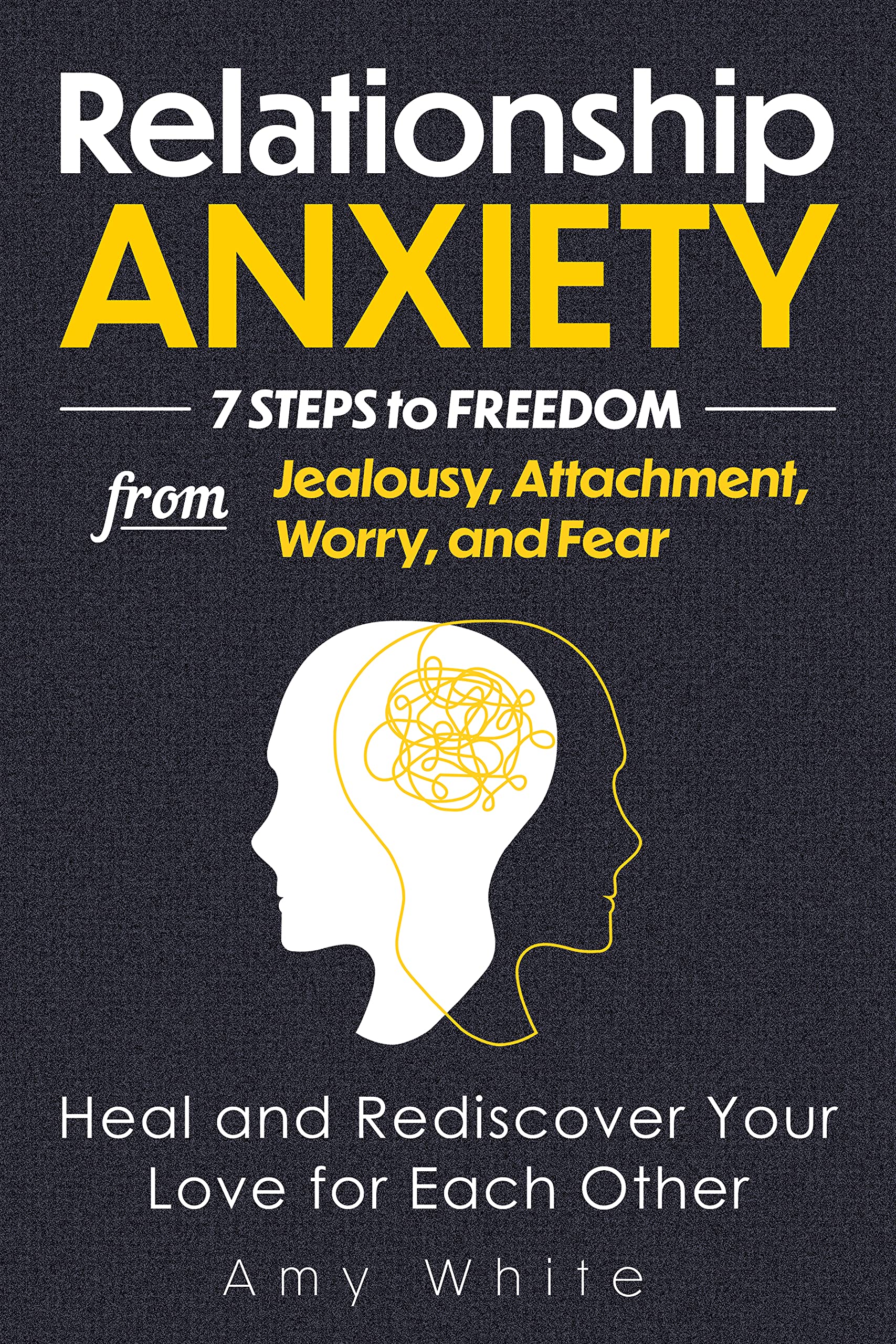 Relationship Anxiety: 7 Steps to Freedom from Jealousy, Attachment ...