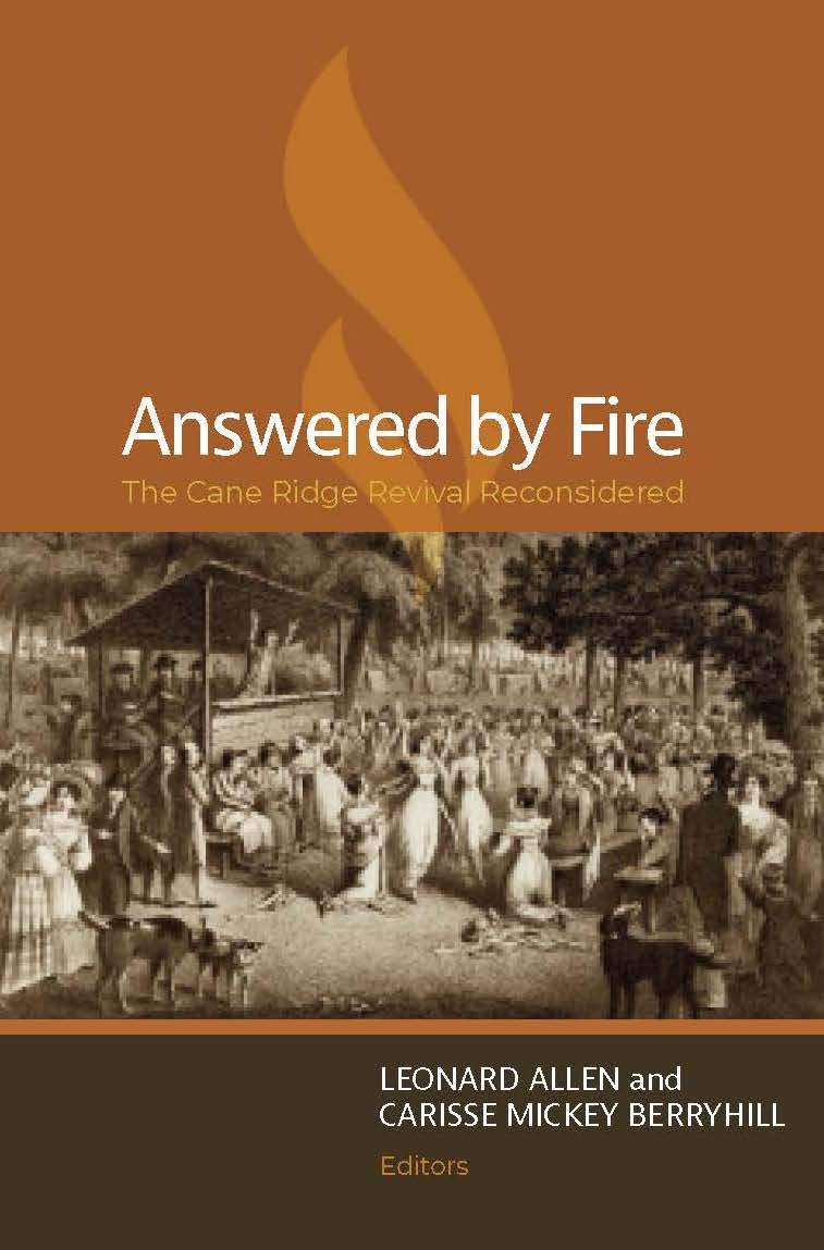 Answered By Fire the Cane Ridge Revival Reconsidered by Leonard Allen ...