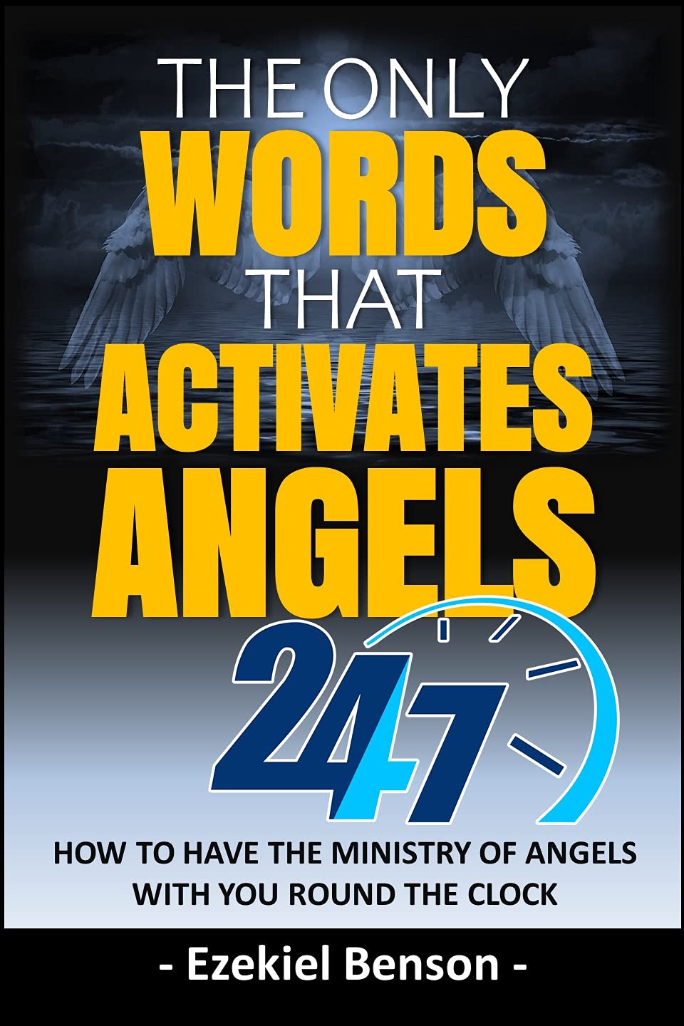 The Only Words That Activates Angels 24/7 : How To Have The Ministry Of ...