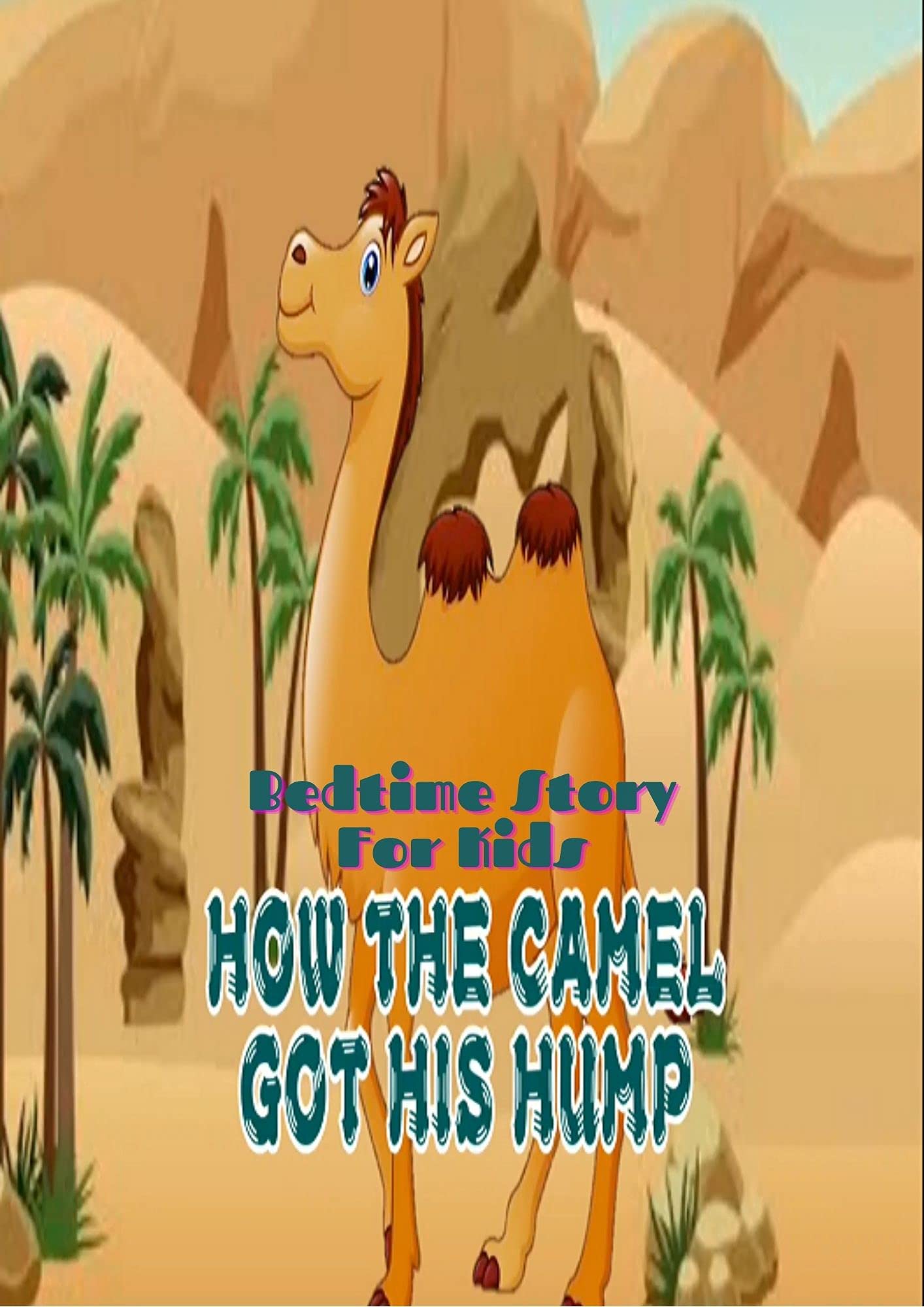 Bedtime Story For Kids How The Camel Got His Hump: Short Moral Story ...