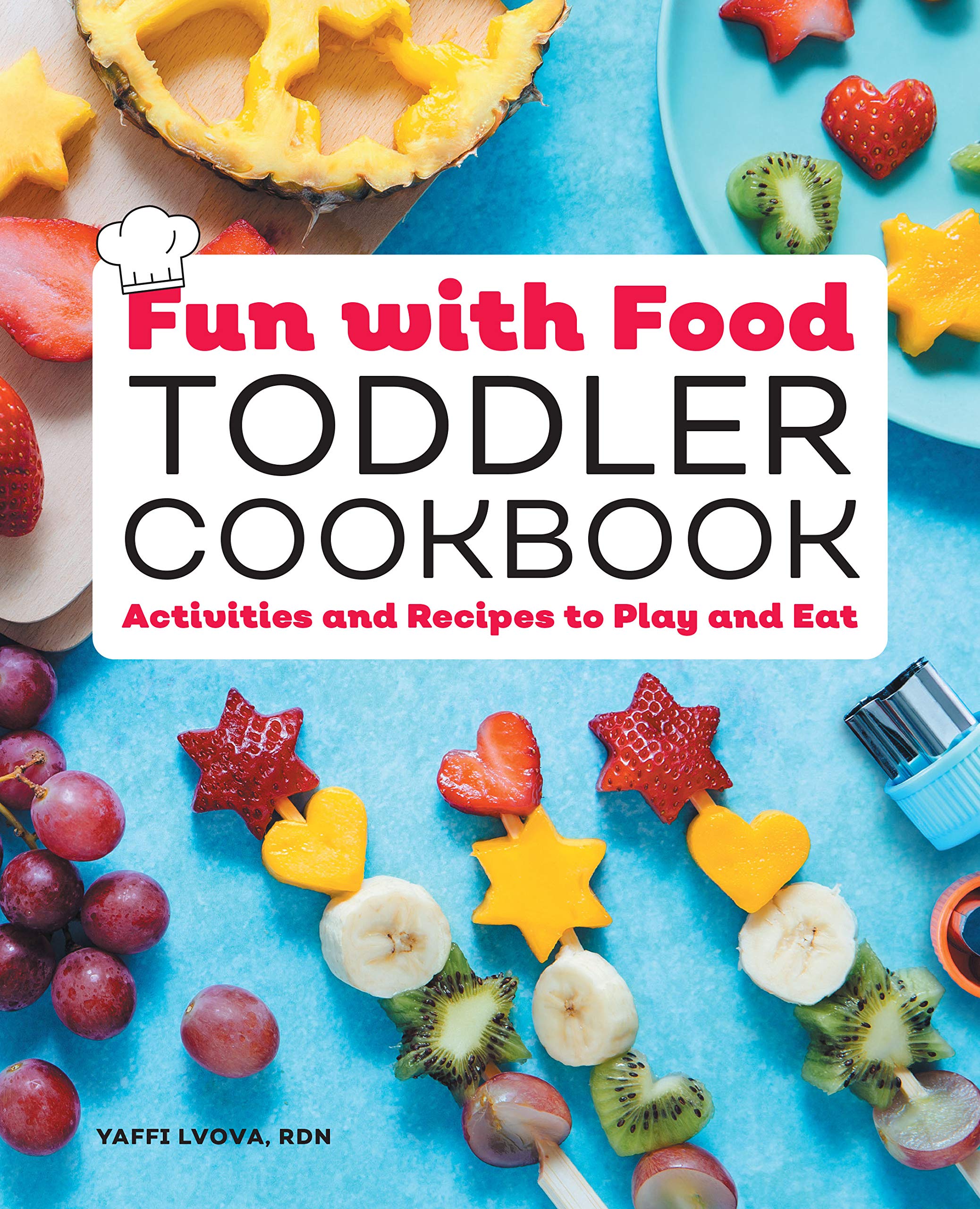 Fun with Food Toddler Cookbook: Activities and Recipes to Play and Eat ...