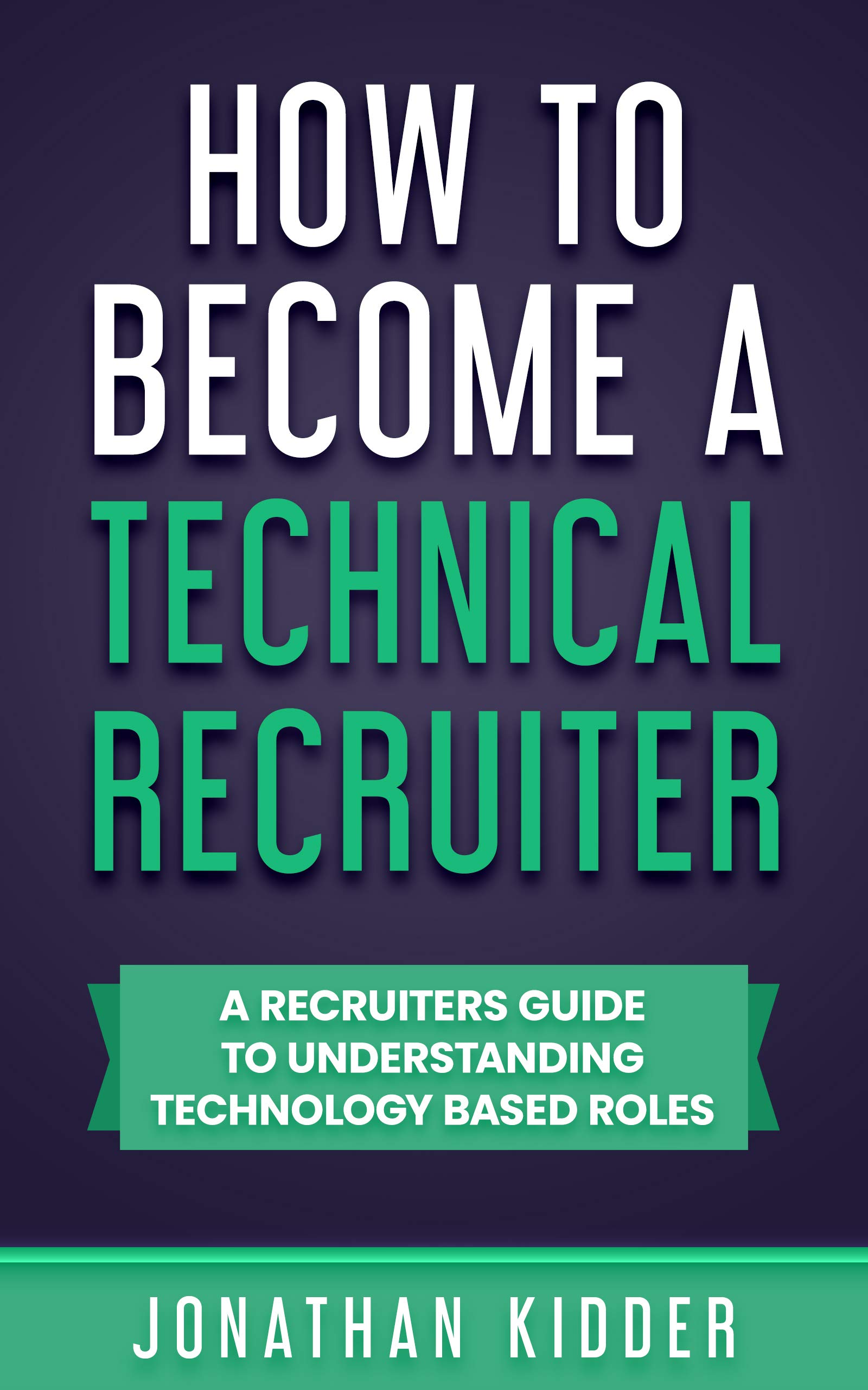 How to Become a Technical Recruiter: A Recruiters Guide to ...