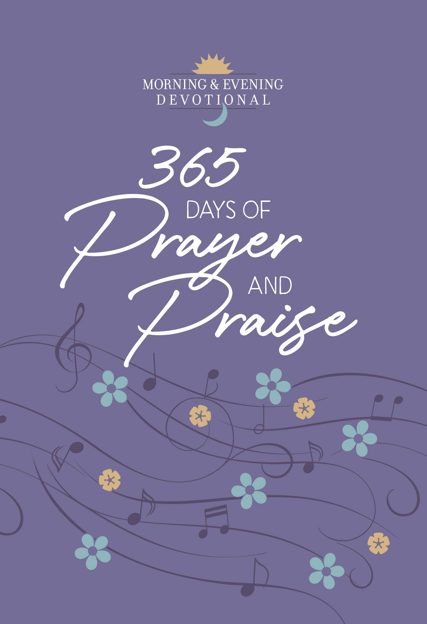 365 Days of Prayer and Praise: Morning & Evening Devotional by ...