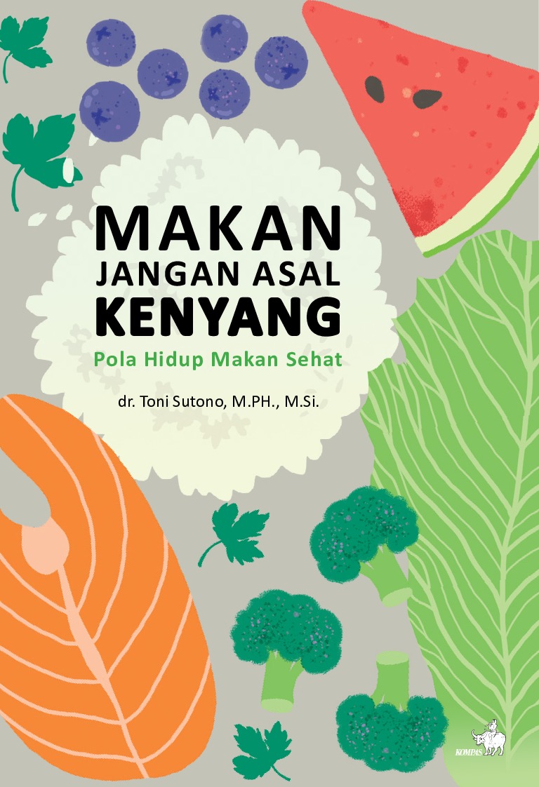 Makan Jangan Asal Kenyang: Pola Hidup Makan Sehat by Toni Sutono ...