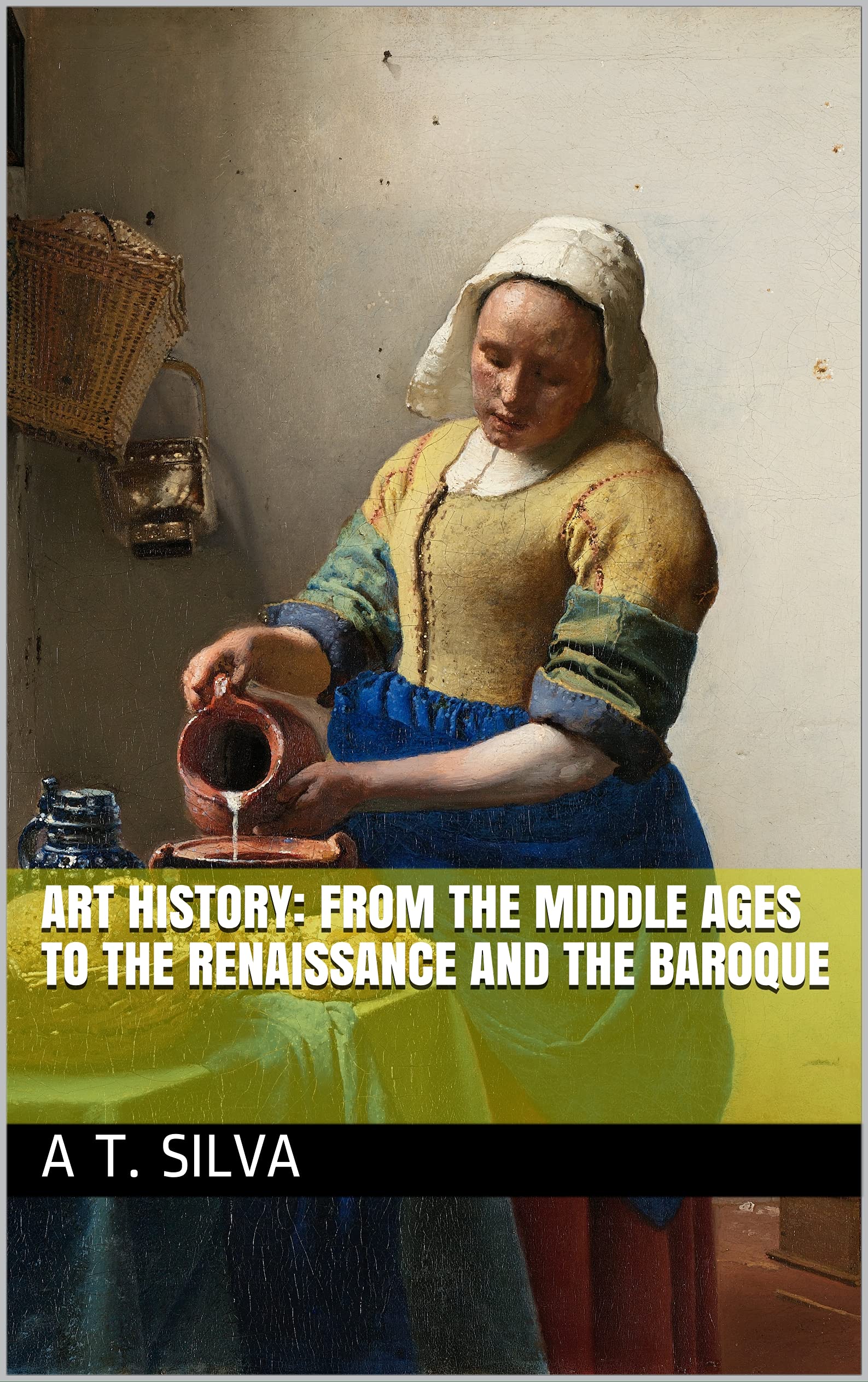 Art History: From the Middle Ages to the Renaissance and the Baroque by ...