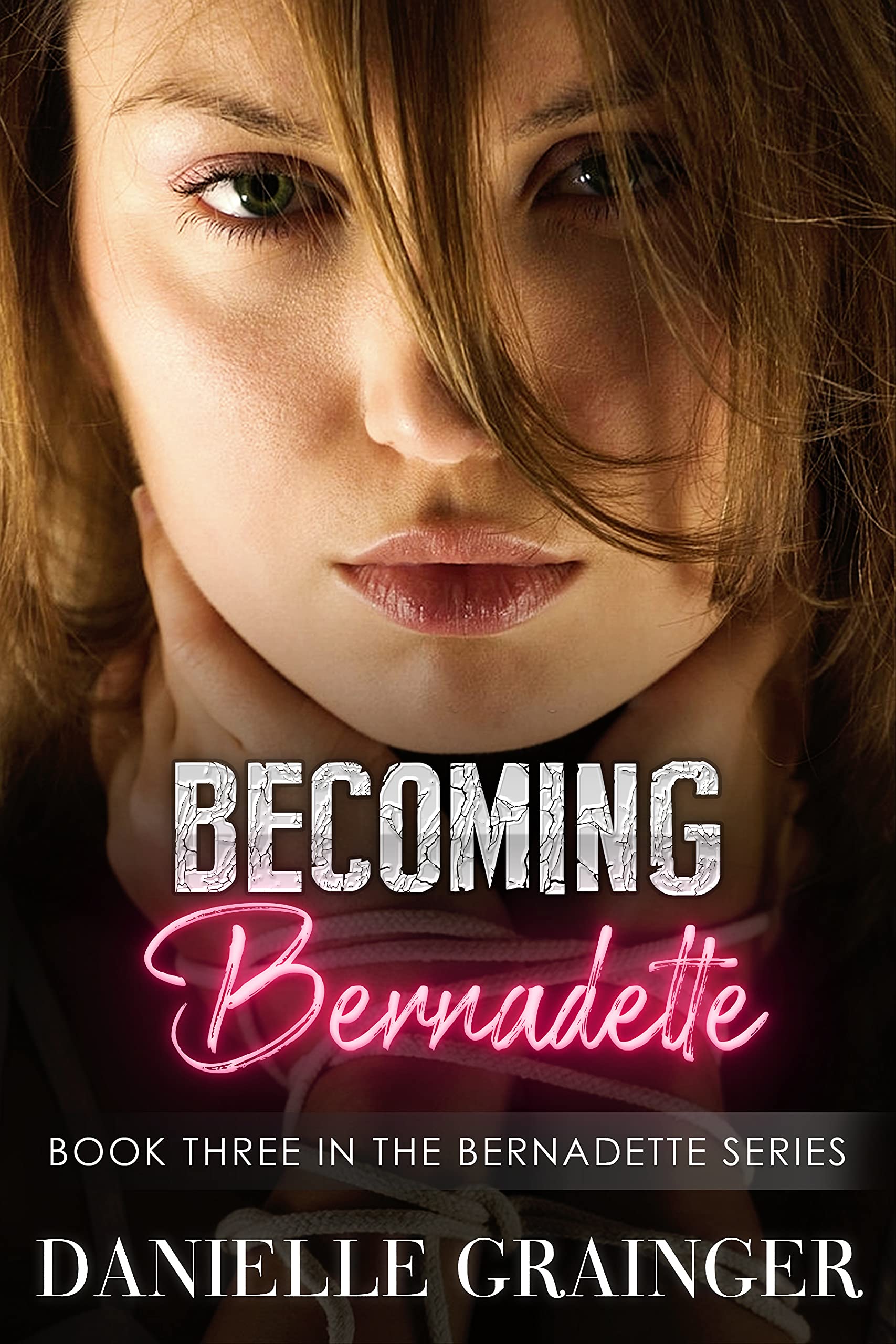 Becoming Bernadette (Bernadette, #3) by Danielle Grainger | Goodreads