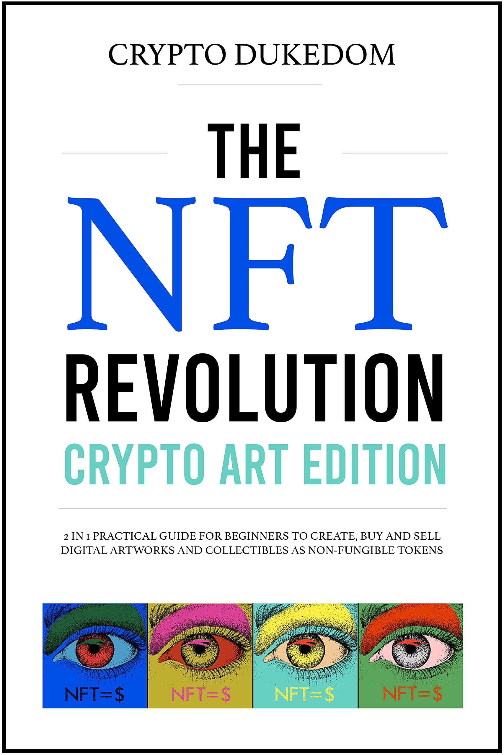 The Nft Revolution - Crypto art edition: 2 in 1 practical guide for ...