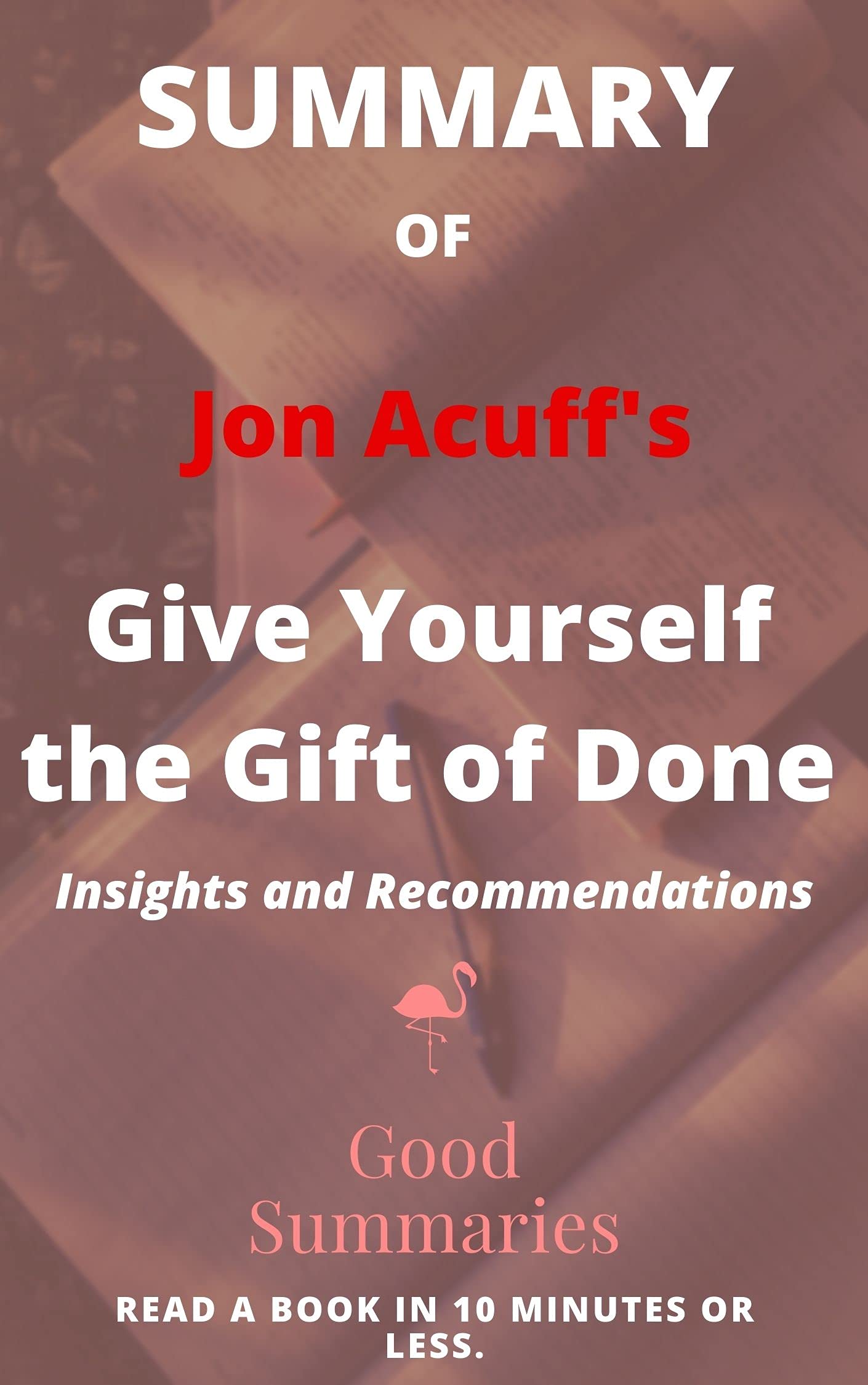 Summary of Jon Acuff's Book: Give Yourself the Gift of Done by Good ...