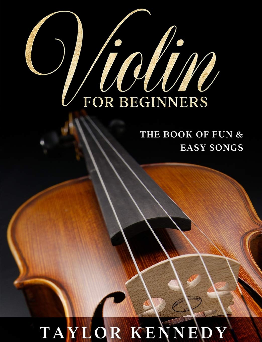 Violin For Beginners: The Book of Fun & Easy Songs by Taylor Kennedy ...