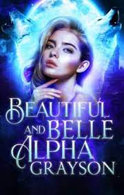 Beautiful Belle And Alpha Grayson Read Online Free