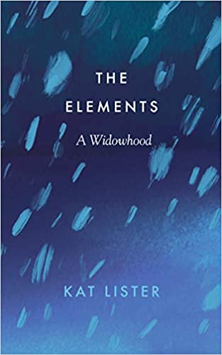 The Elements: A Widowhood by Kat Lister | Goodreads