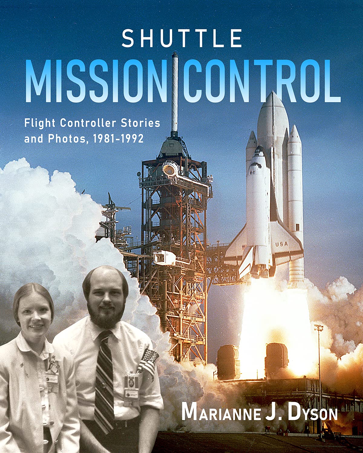 Shuttle Mission Control: Flight Controller Stories and Photos, 1981-1992 by Marianne J. Dyson ...