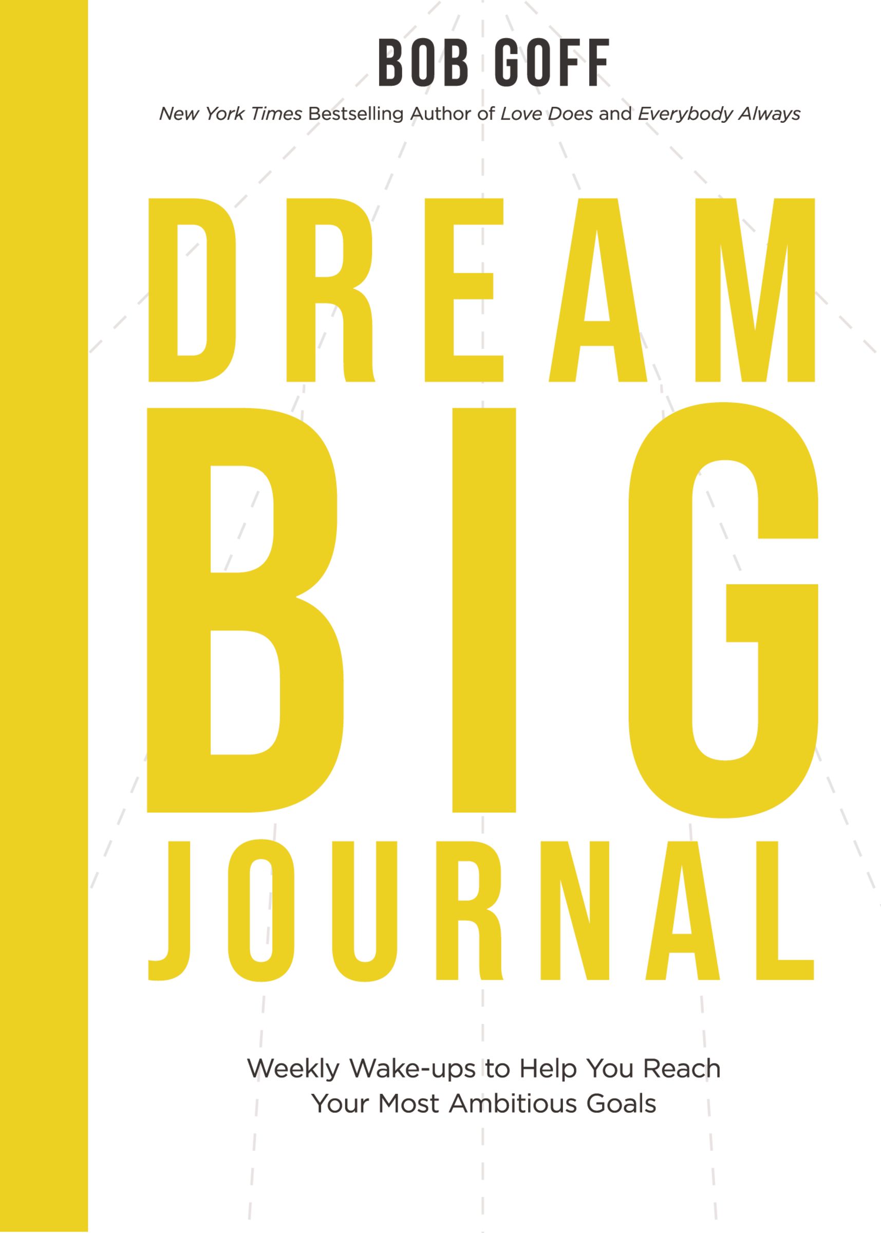 Dream Big Journal: Weekly Wake-ups to Help You Reach Your Most ...