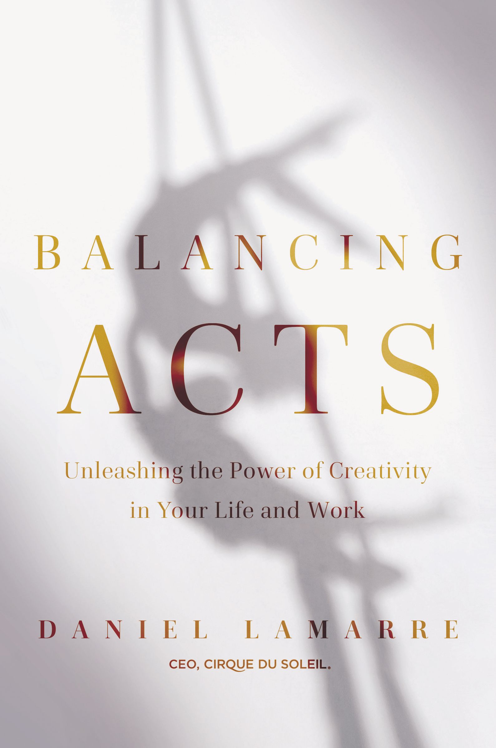 Balancing Acts: Unleashing the Power of Creativity in Your Life and ...