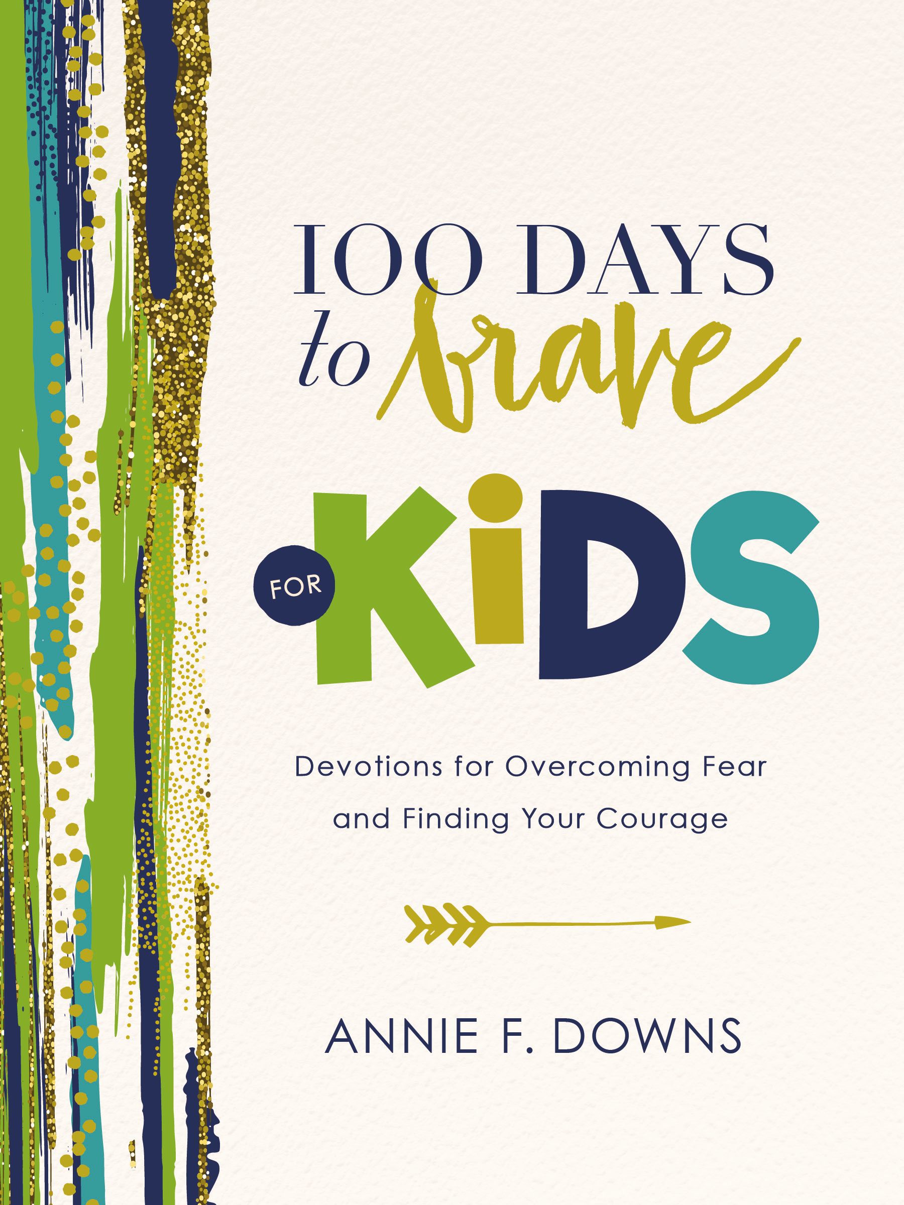 100 Days to Brave for Kids: Devotions for Overcoming Fear and Finding ...