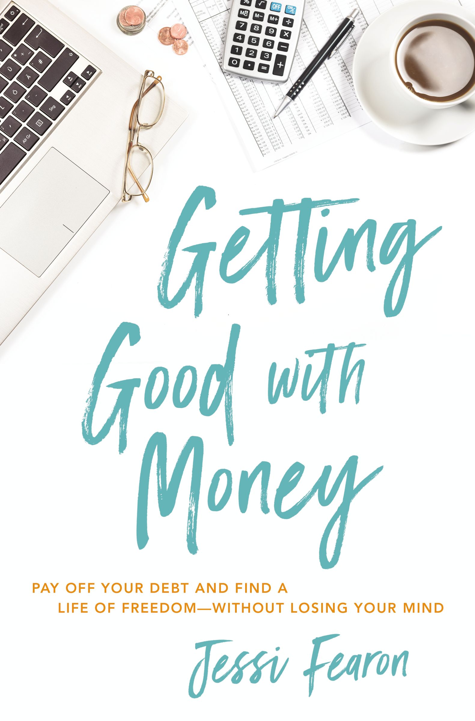 Getting Good with Money: Pay Off Your Debt and Find a Life of Freedom ...