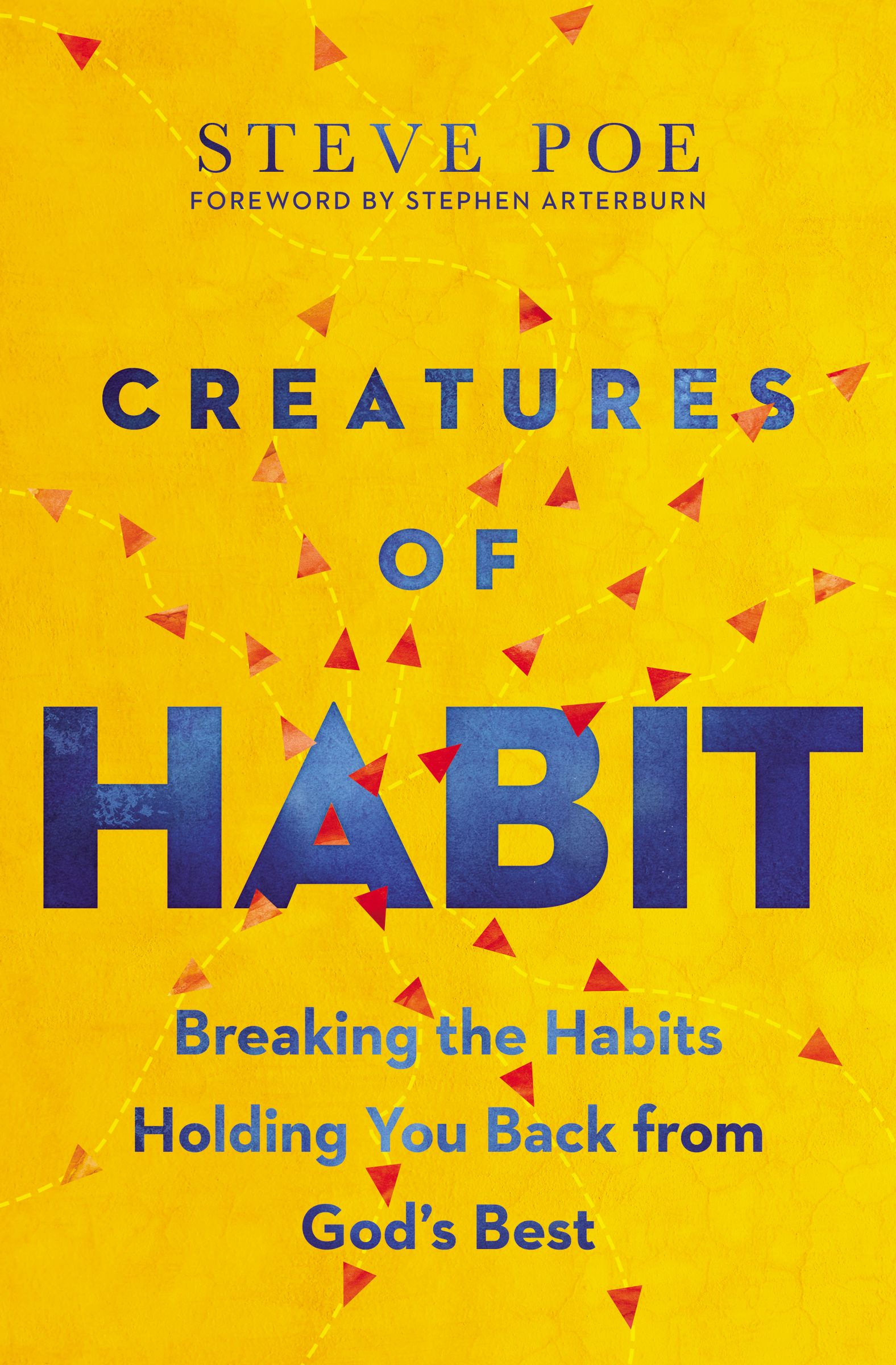 Creatures of Habit: Breaking the Habits Holding You Back from God's ...