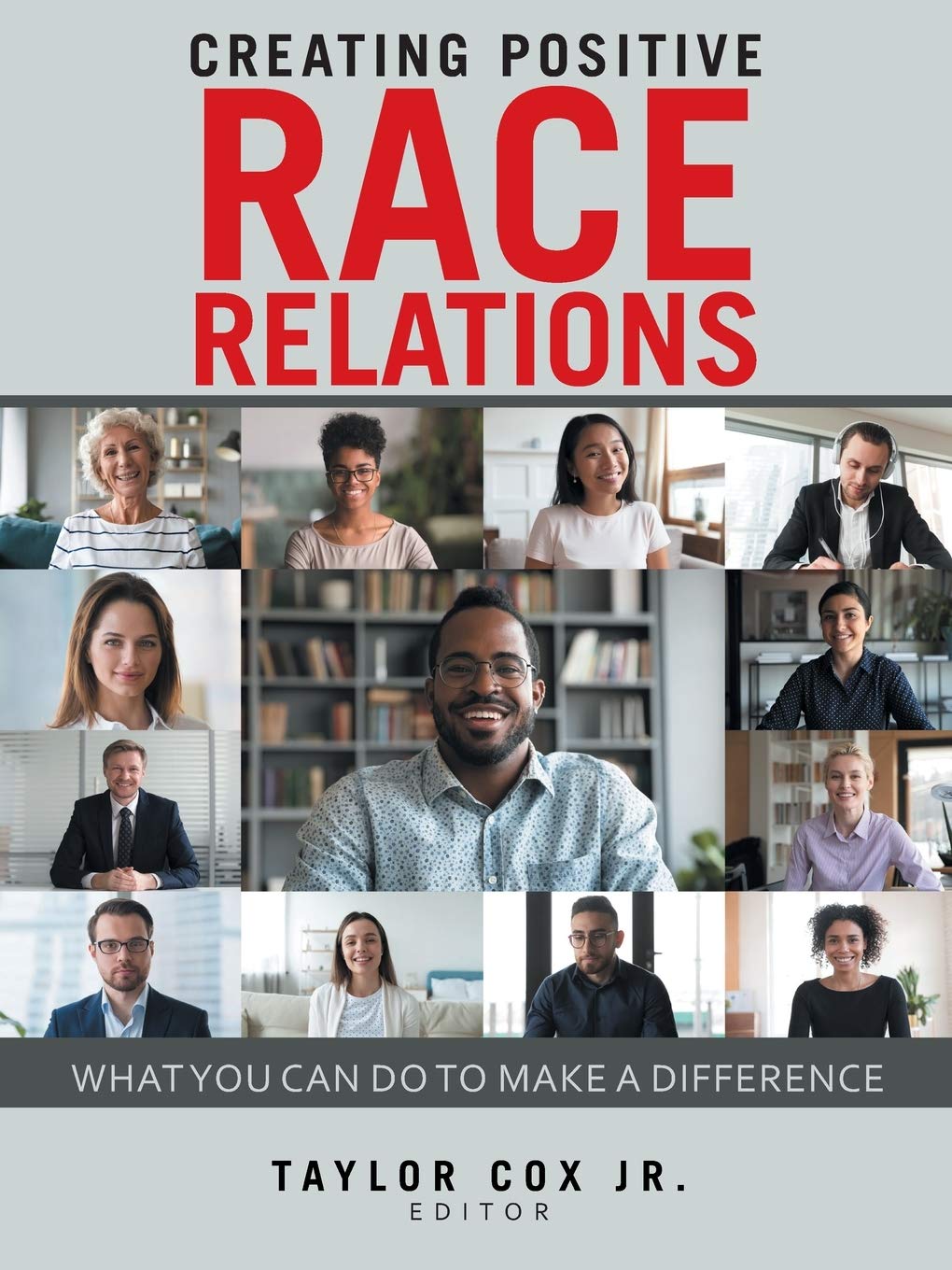 Creating Positive Race Relations: What You Can Do to Make a Difference ...