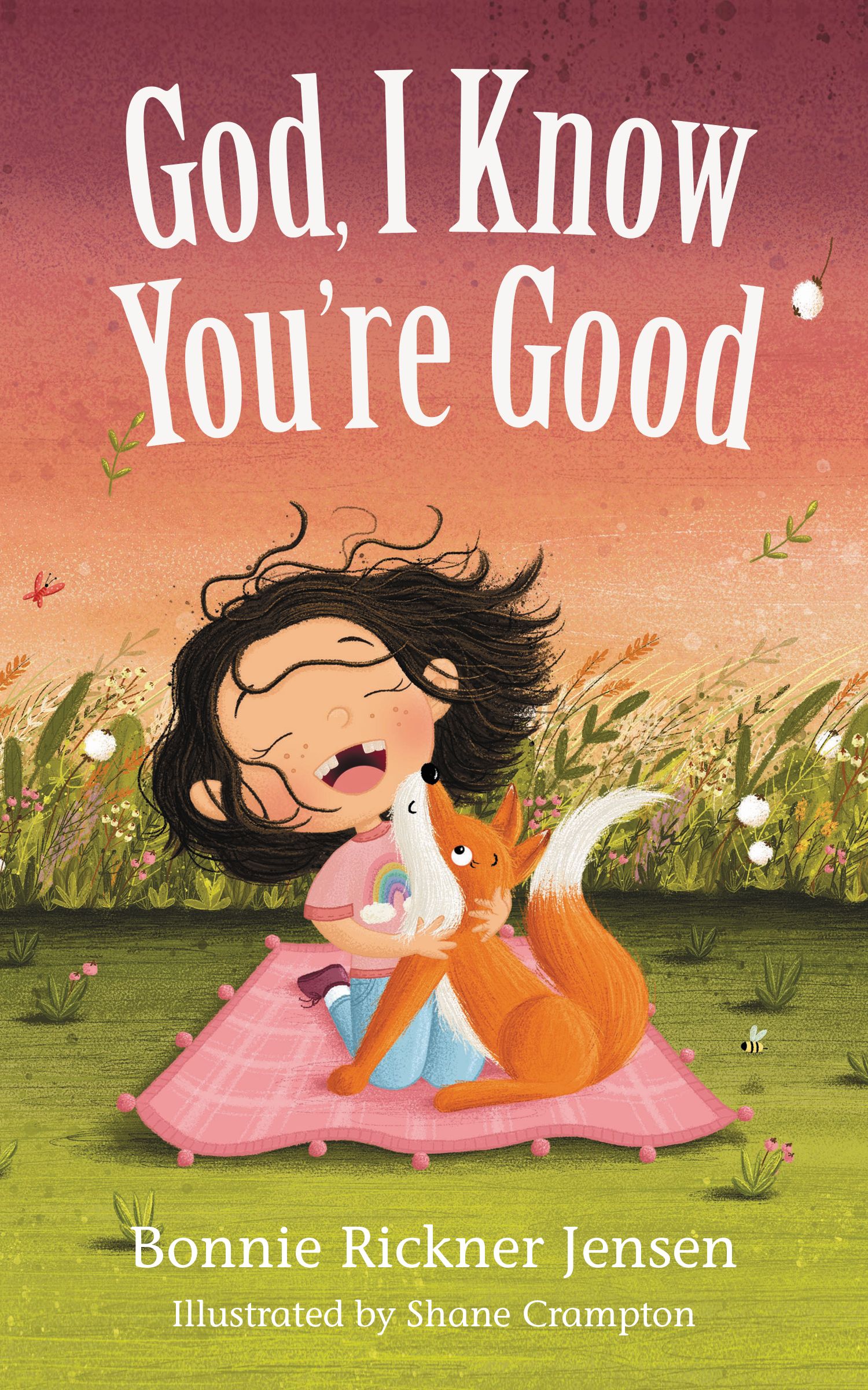 God, I Know You're Good by Bonnie Rickner Jensen | Goodreads