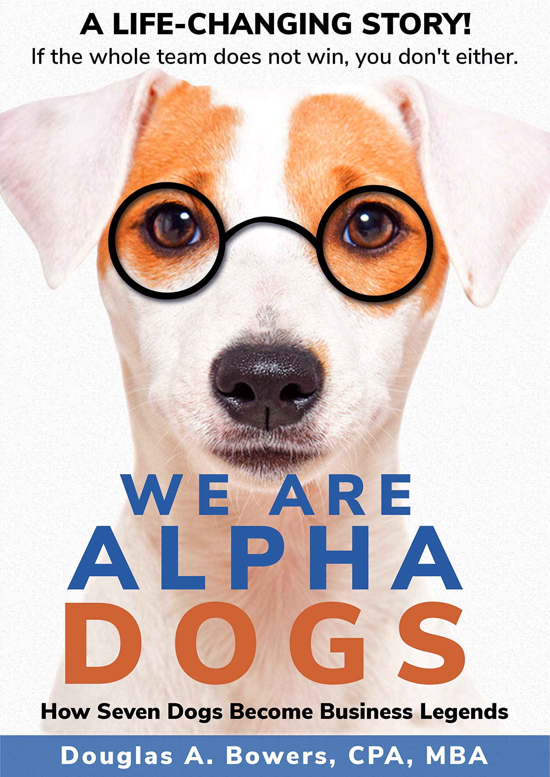 We Are Alpha Dogs: How Seven Dogs Become Business Legends by Douglas ...