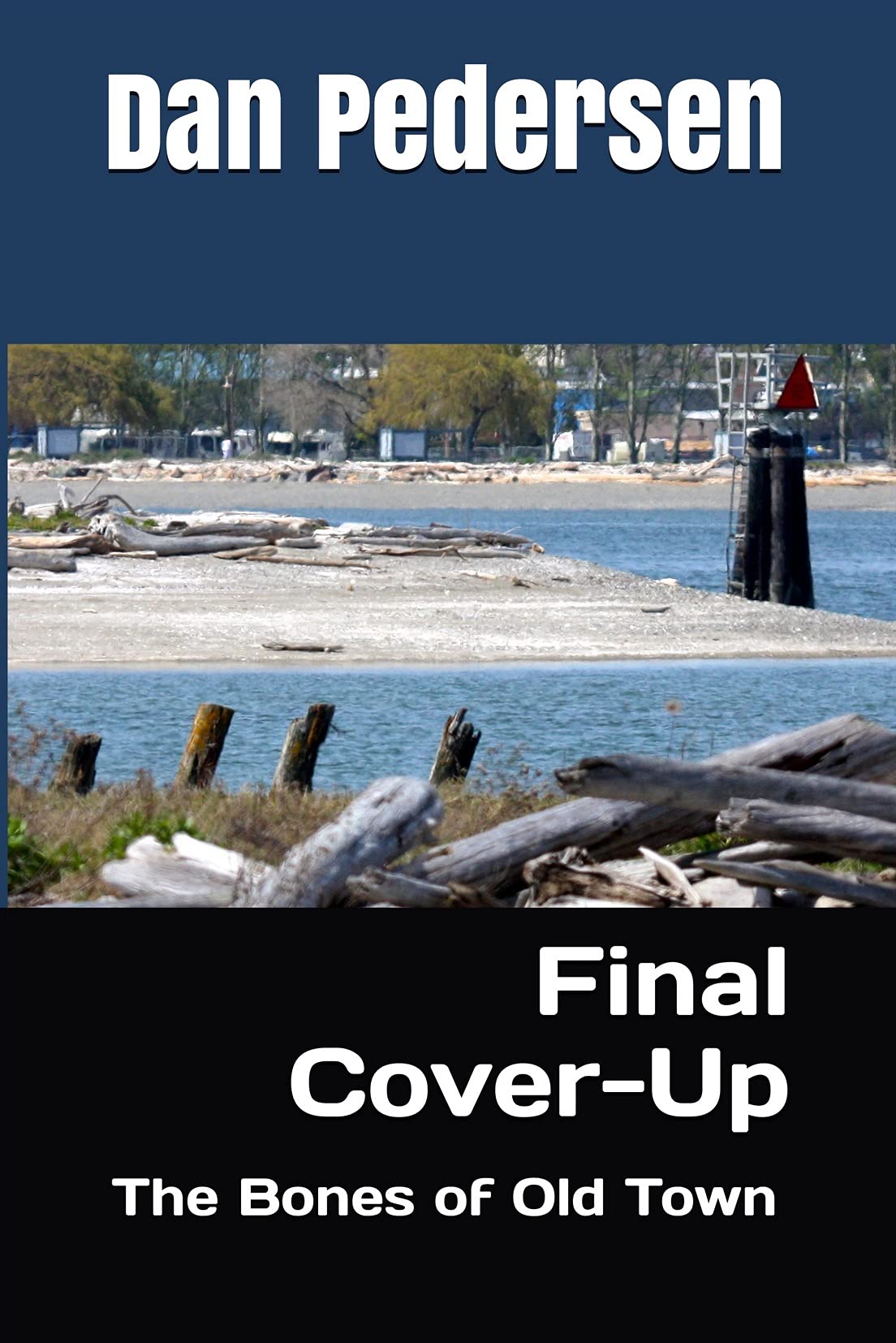Final Cover-Up: The Bones of Old Town by Dan Pedersen | Goodreads