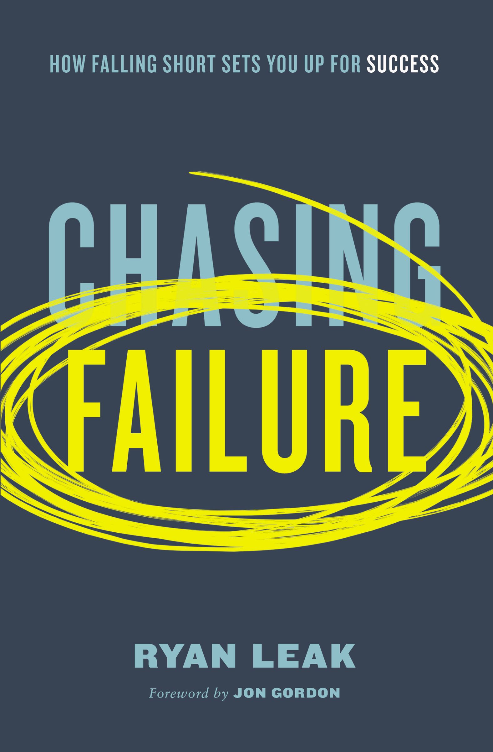 Chasing Failure: How Falling Short Sets You Up for Success by Ryan Leak ...