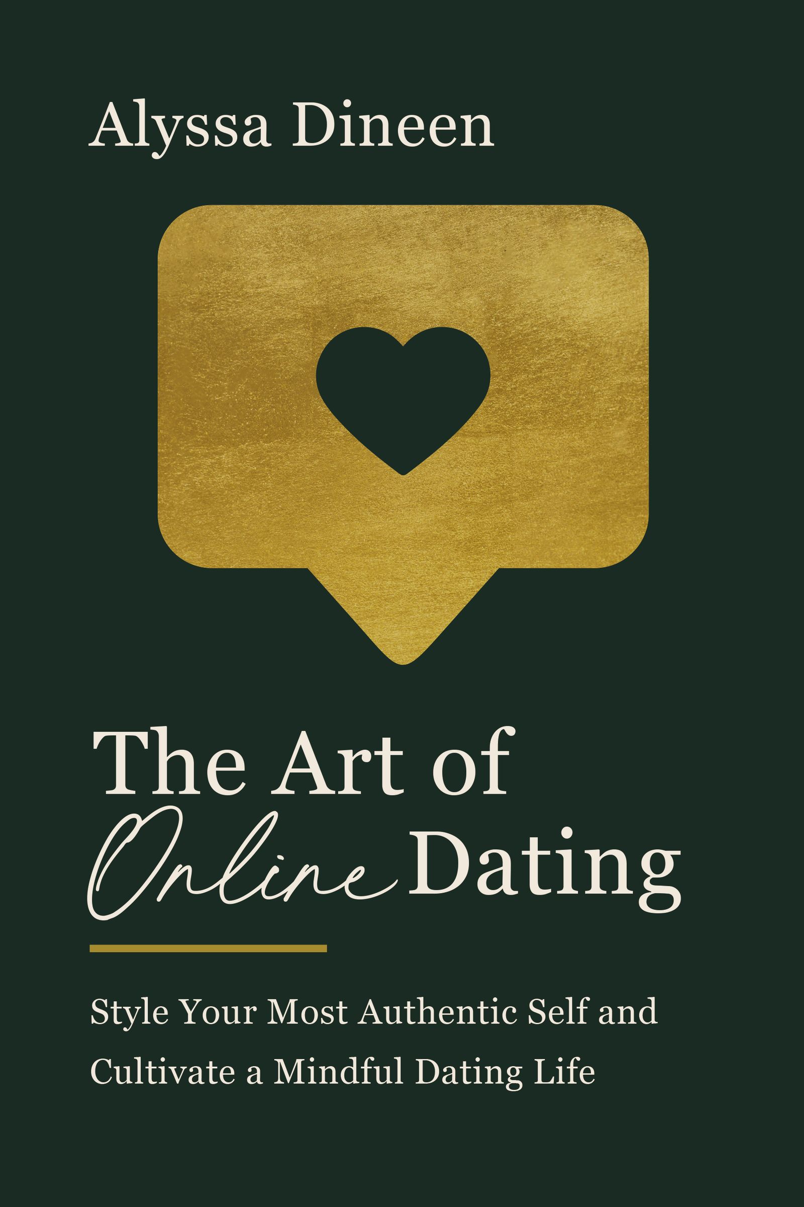 The Art of Online Dating: Style Your Most Authentic Self and Cultivate ...